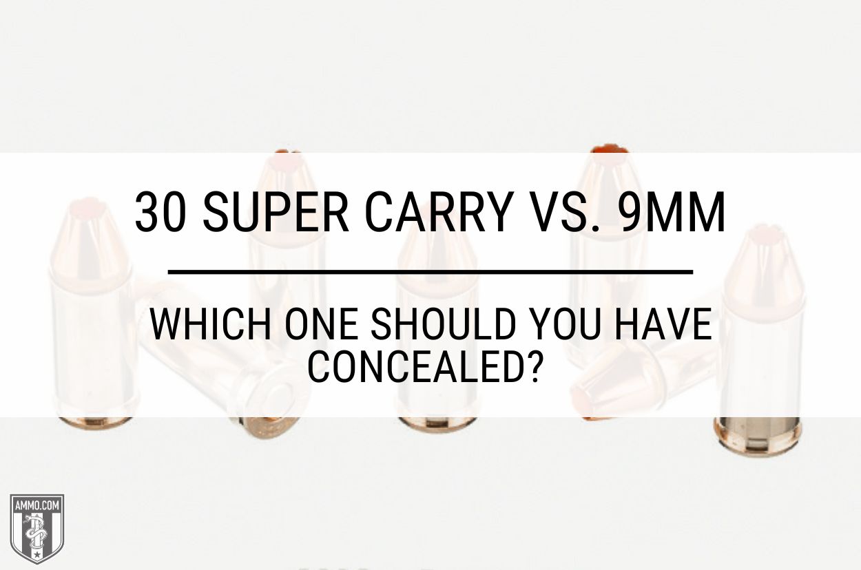 30 Super Carry vs. 9mm: Concealed Carry Showdown