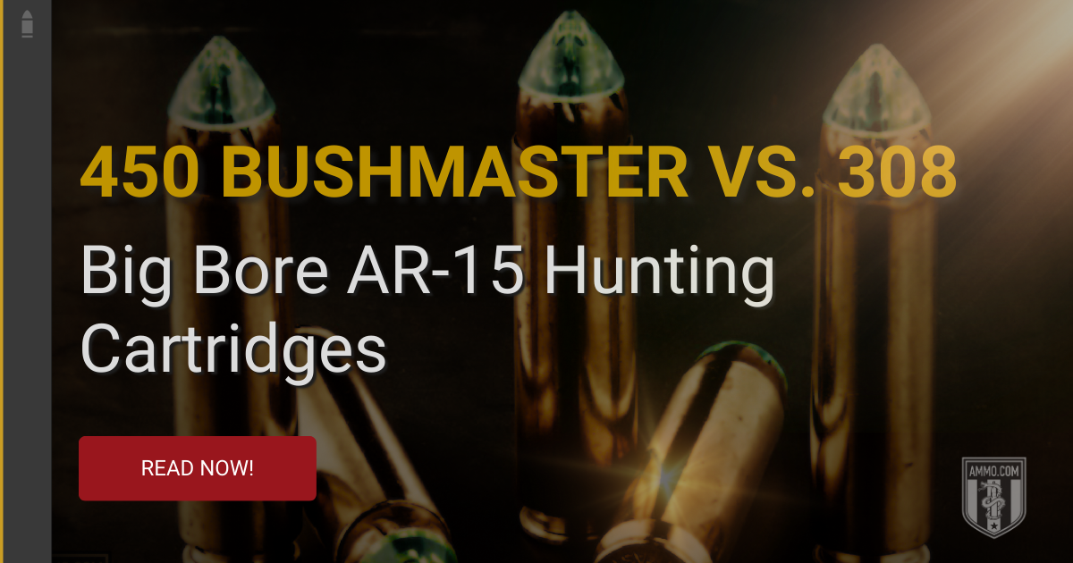 450 Bushmaster vs. 308: Cartridge Comparison by Ammo.com