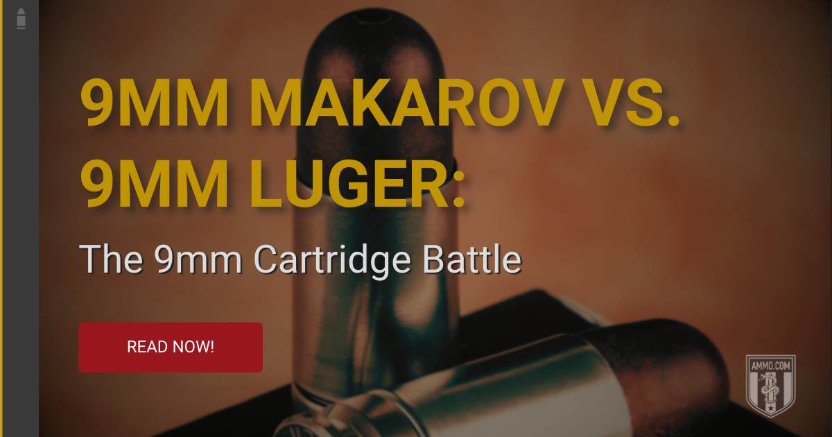 9mm Makarov vs. 9mm Luger: Handgun Cartridge Comparison