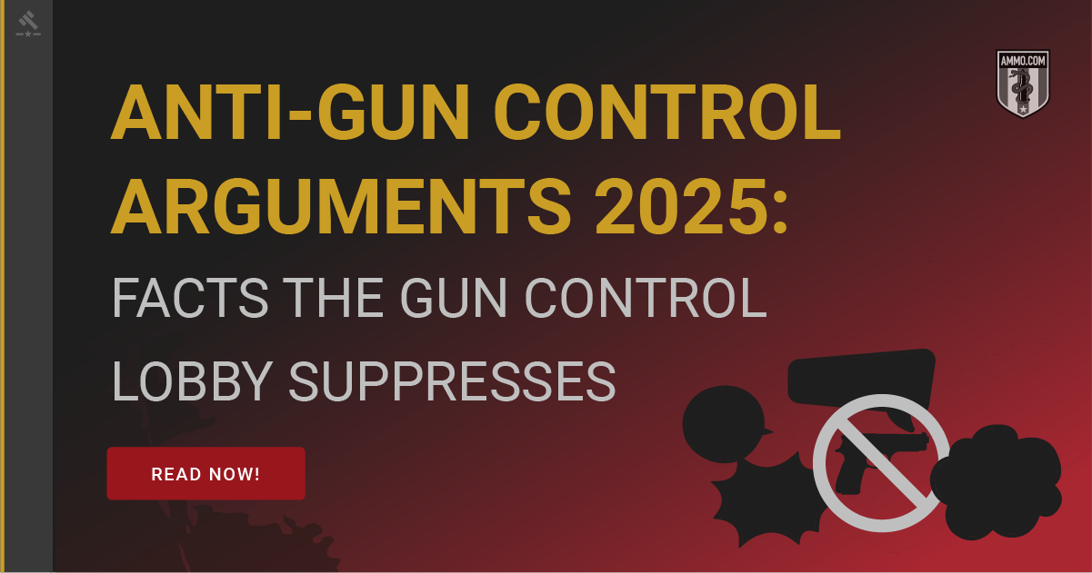 Anti-Gun Control Arguments 2024: Facts Gun Control Lobby Suppress